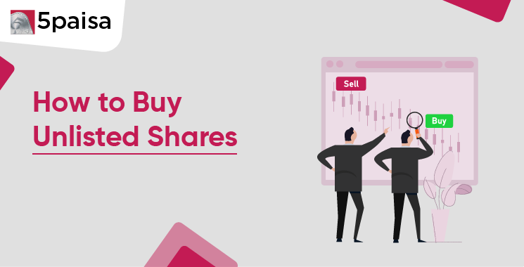 How to buy unlisted shares in India? | 5paisa
